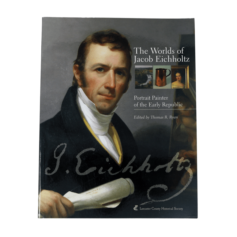The Worlds of Jacob Eichholtz: Portrait Painter of the Early Republic ...