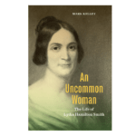 An Uncommon Woman: The Life of Lydia Hamilton Smith - LancasterHistory